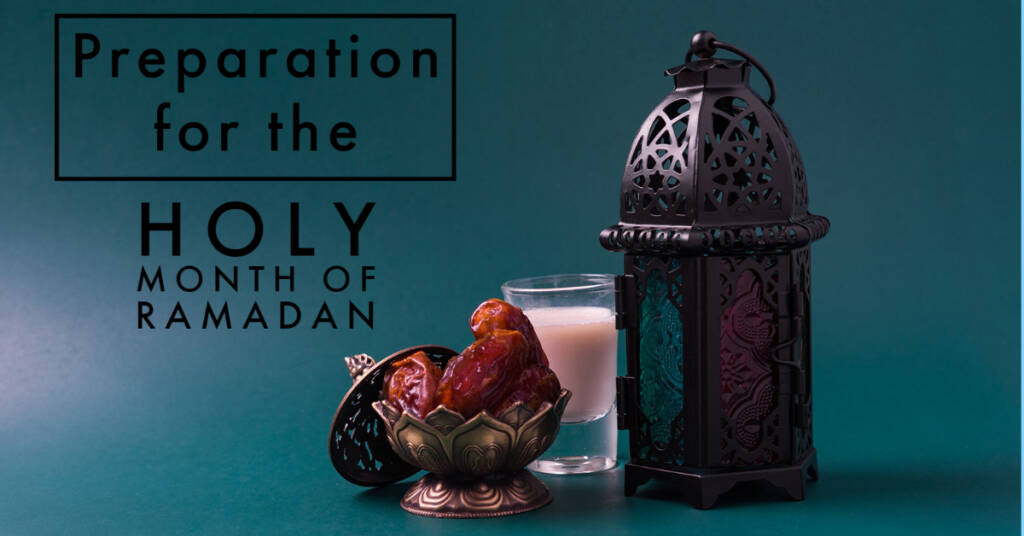 Preparation for the holy month of Ramadan - an Ultimate Guide